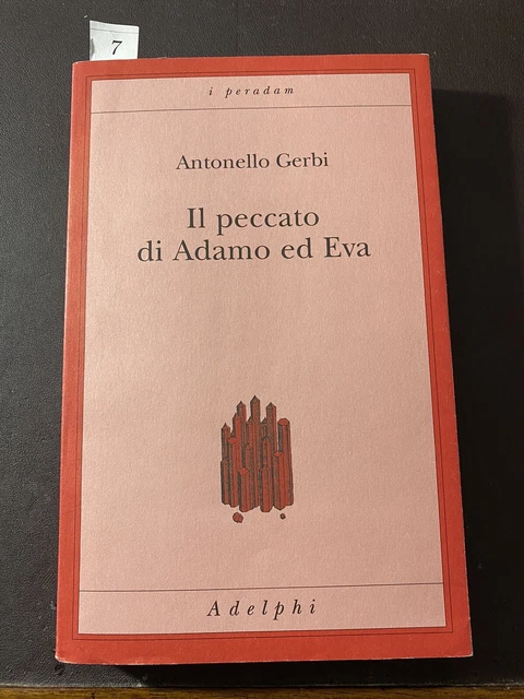 IL PECCATO DI Adamo ed Eva. Antonello Gerbi. Adelphi ed. 2011. EUR 15 ...