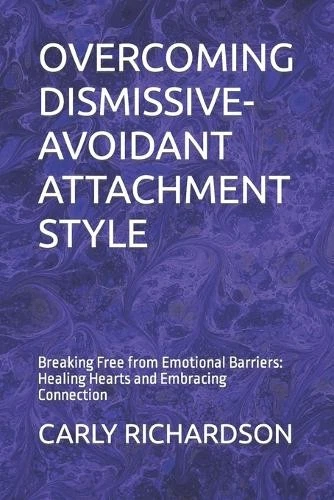 CARLY RICHARDSON OVERCOMING Dismissive-Avoidant Attachment Style (Poche ...
