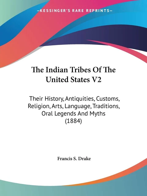 THE INDIAN TRIBES Of The United States V2: Their History, Antiquities ...