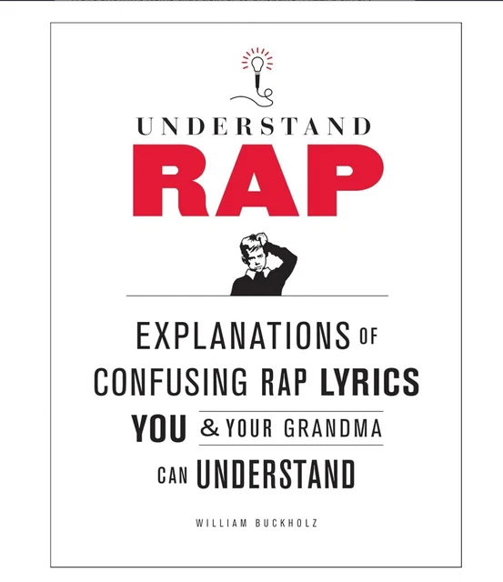 UNDERSTAND RAP: EXPLANATIONS of Confusing Rap Lyrics by William ...
