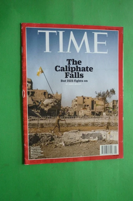 TIME MAGAZINE NOVEMBER 6, 2017 The Caliphate Falls But Isis Fights On £ ...