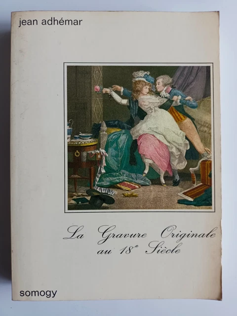 LA GRAVURE ORIGINALE Au 18 Eme Siecle 1963 Adhemar Illustre EUR 10,00 - PicClick FR
