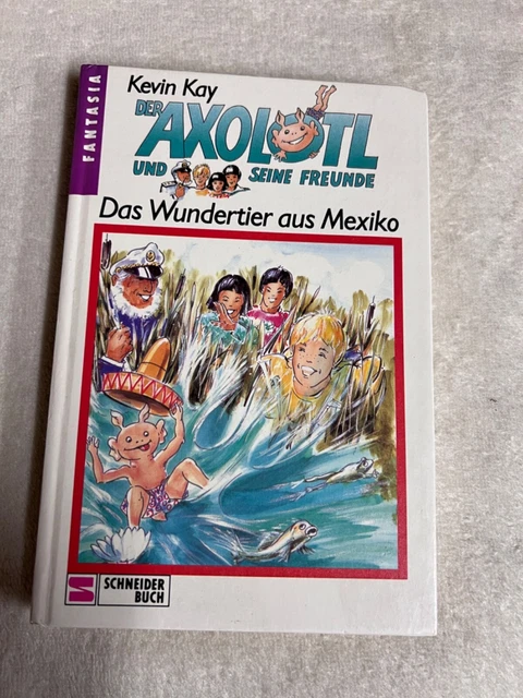 DER AXOLOTL UND seine Freunde / Das Wundertier aus Mexico von Kevin Kay ...
