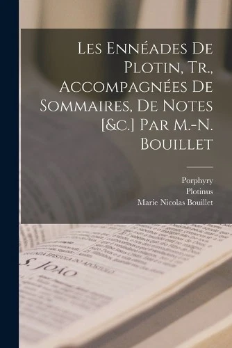 PLOTINUS MARIE Les Ennéades De Plotin, Tr., Accompagnées De Sommaires ...