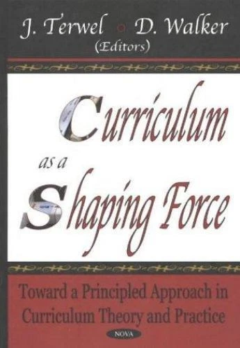 CURRICULUM AS A Shaping Force : Toward a Principled Approach in ...