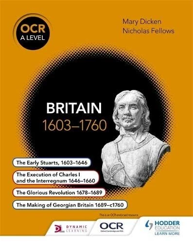 MARY DICKEN NICHOLAS Fellows OCR A Level History: Britain 1603-1760 ...