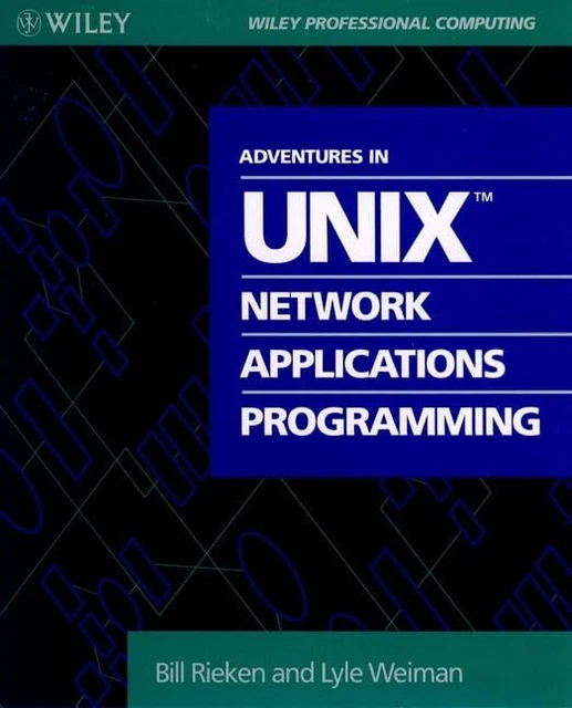 ADVENTURES IN UNIX Network Applications Programming (Wiley Profe $20.32 ...
