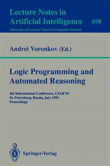 LOGIC PROGRAMMING AND Automated Reasoning : 4th International ...