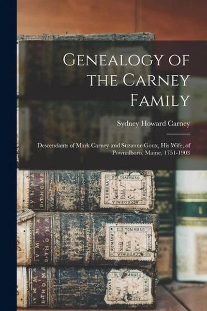 GENEALOGY OF THE Carney Family: Descendants of Mark Carney and Suzanne ...