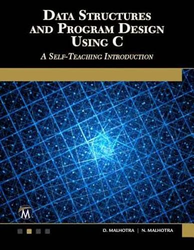 DATA STRUCTURES AND Program Design Using C: A Self-Teaching ...