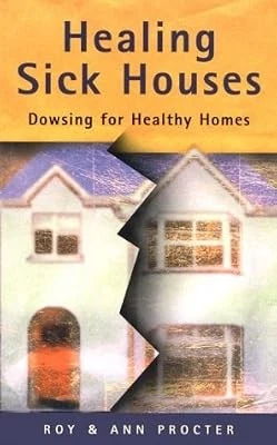 HEALING SICK HOUSES: Dowsing for Healthy Homes, Procter, Roy & Procter ...