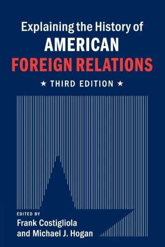 EXPLAINING THE HISTORY of American Foreign Relations by Frank ...