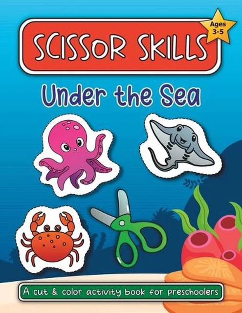 SCISSOR SKILLS UNDER the Sea: A Cut and Color Activity Book for ...
