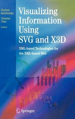 VISUALIZING INFORMATION USING SVG and X3d: XML-Based Technologies for the XML £38.22 - PicClick UK