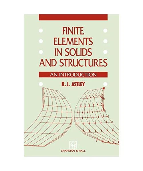 Finite Elements In Solids And Structures An Introduction R J Astley