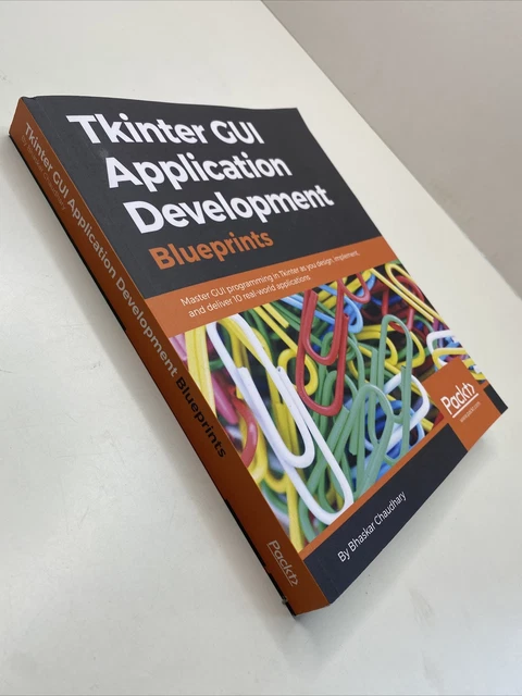 TKINTER GUI APPLICATION Development Blueprints: Master GUI programming ...