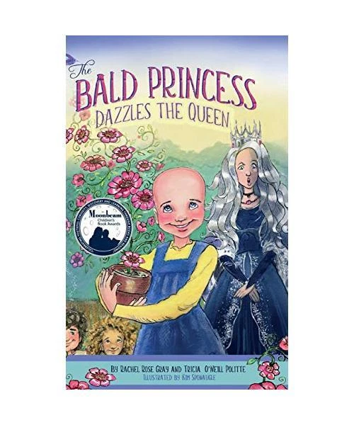 THE BALD PRINCESS Dazzles the Queen, Rachel Rose Gray, Tricia O'Neill ...