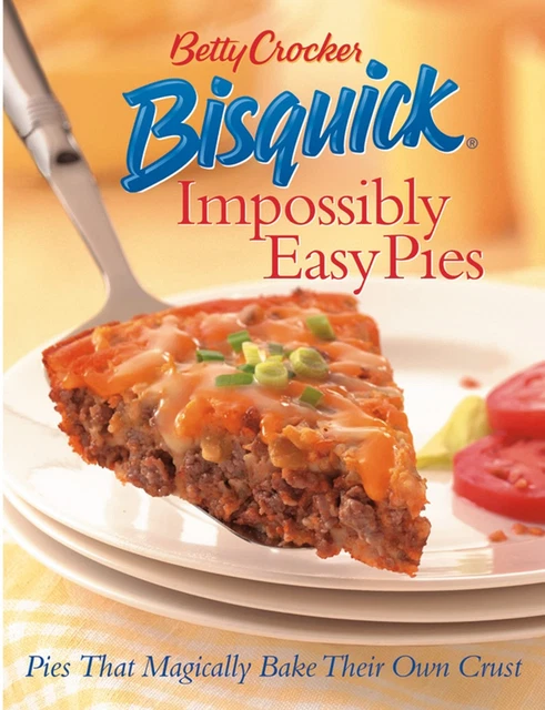 BETTY CROCKER BISQUICK Impossibly Easy Pies: Pies that Magically Bake ...