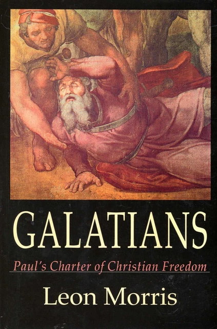 MORRIS, LEON L. GALATIANS: PAUL'S CHARTER OF CHRISTIAN FREEDOM ...