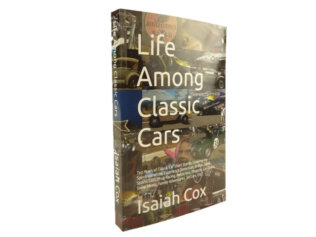 LIFE AMONG CLASSIC Cars: Ten Years of Classic Car Short Stories, by ...