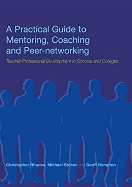A PRACTICAL GUIDE to Mentoring, Coaching and Peer-Networking : Te EUR 7,20 - PicClick FR