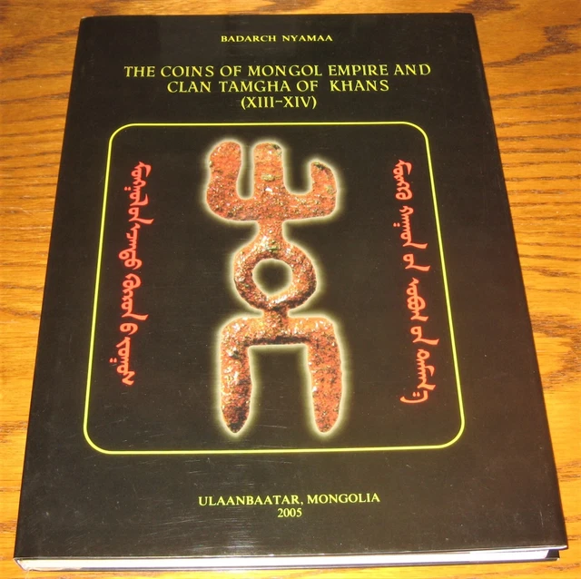 THE COINS OF MONGOL EMPIRE & CLAN TAMGHA OF KHANS (XII-XIV) - Nyamaa ...