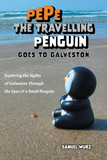 SAMUEL WURZ PEPE the Travelling Penguin Goes to Galveston (Relié) EUR ...