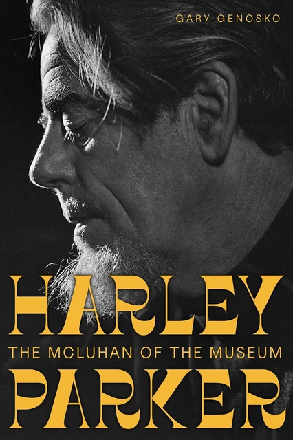 HARLEY PARKER: THE McLuhan of the Museum by Gary Genosko | Paperback ...