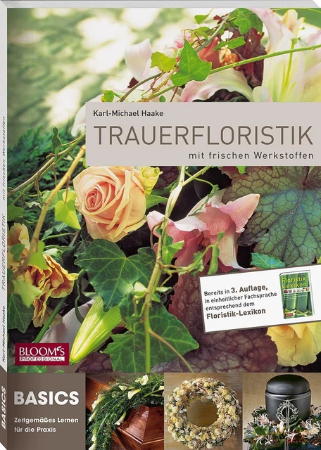 TRAUERFLORISTIK - MIT frischen Werkstoffen Karl-Michael Haake EUR 44,90 ...