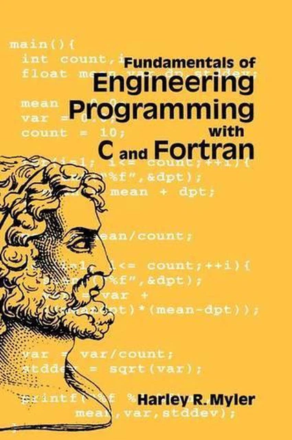 FUNDAMENTALS OF ENGINEERING Programming with C and Fortran by Harley R ...