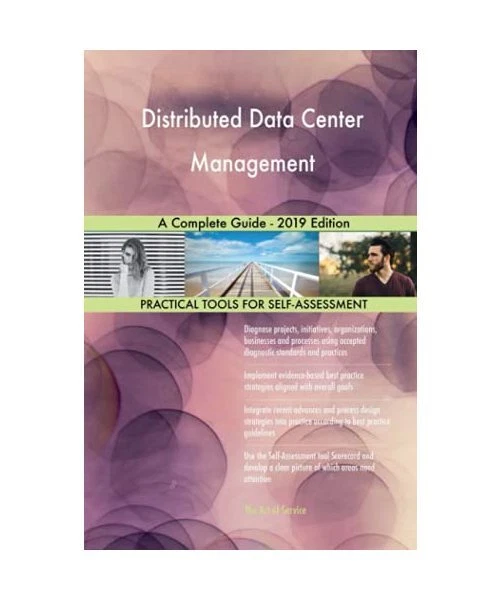 DISTRIBUTED DATA CENTER Management A Complete Guide - 2019 Edition ...