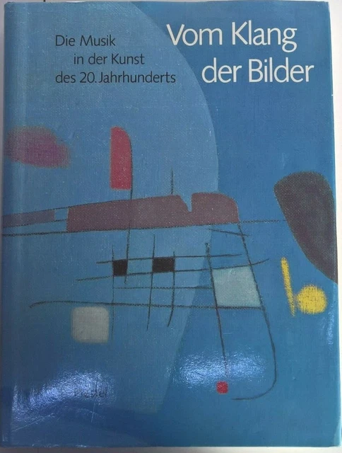VOM KLANG DER Bilder. Die Musik in der Kunst des 20. Jahrhunderts (1985) EUR 49,95 - PicClick DE