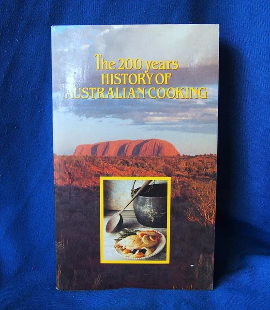 THE 200 YEARS History of Australian Cooking Cook Book (Paperback, 1988 ...