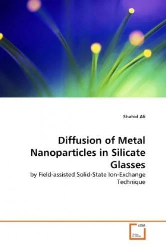 DIFFUSION OF METAL Nanoparticles in Silicate Glasses by Field-assisted ...