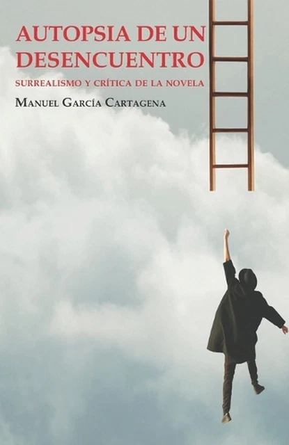 AUTOPSIA DE UN desencuentro: Surrealismo y cr?tica de la novela by Manuel Garc?a EUR 20,53 ...