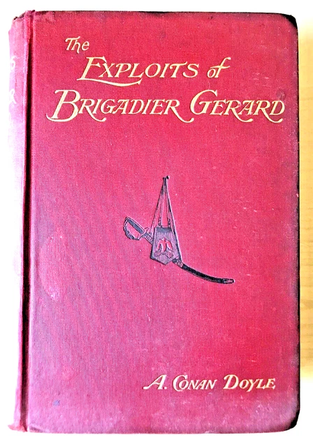 THE EXPLOITS OF Brigadier Gerard - A Conan Doyle 1896 1st Edition ...