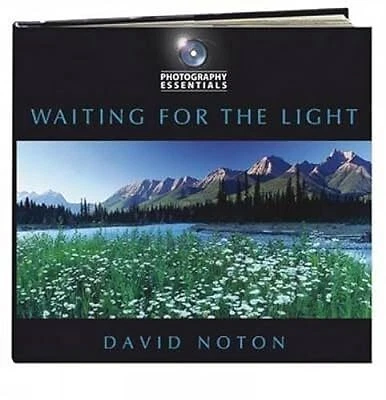 PHOTOGRAPHY ESSENTIALS: WAITING for the Light, David Noton, Used; Very ...
