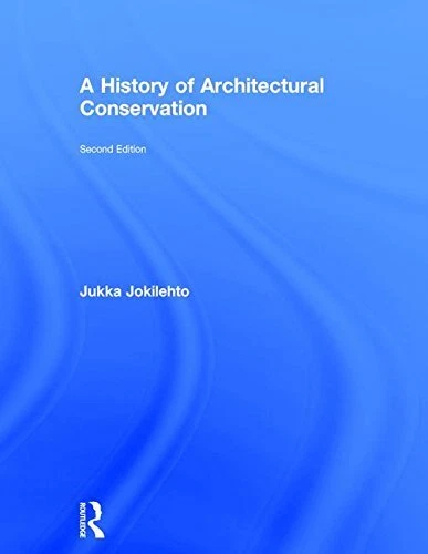 A HISTORY OF Architectural Conservation, Jokilehto 9781138639980 New ...