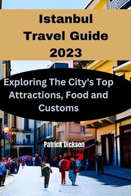 ISTANBUL TRAVEL GUIDE 2023: Exploring The City's Top Attractions, Food ... ISTANBUL TRAVEL GUIDE 2023: Exploring The City's Top Attractions, Food ...