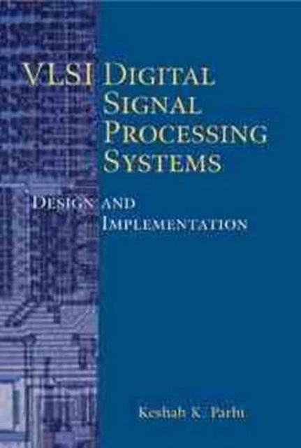 VLSI DIGITAL SIGNAL Processing Systems: Design and Implementation by Keshab K. P £137.26 ...