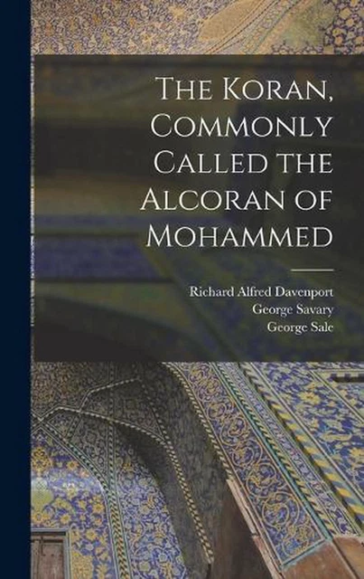 THE KORAN, COMMONLY Called the Alcoran of Mohammed by Richard Alfred ...