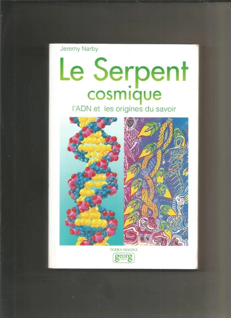 LE SERPENT COSMIQUE, l'ADN et les origines du savoir - Narby Jeremy EUR ...