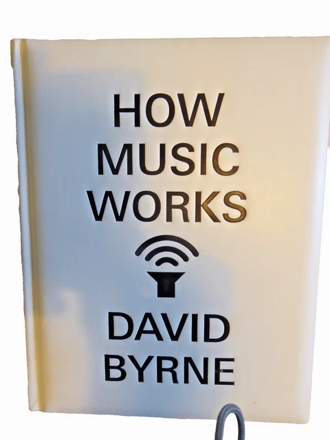 HOW MUSIC WORKS by David Byrne (Plush Padded Hardcover, 2012) Like New ...