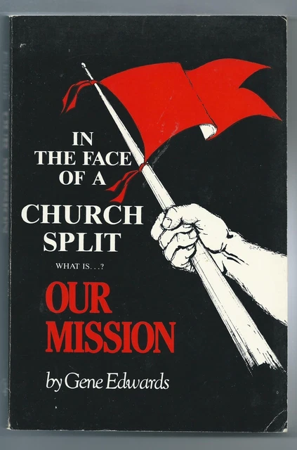 IN THE FACE of a Church Split What is Our Mission?, Gene Edwards, soft ...