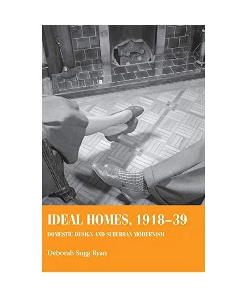 IDEAL HOMES, 1918-39: Domestic design and suburban Modernism, Deborah ...
