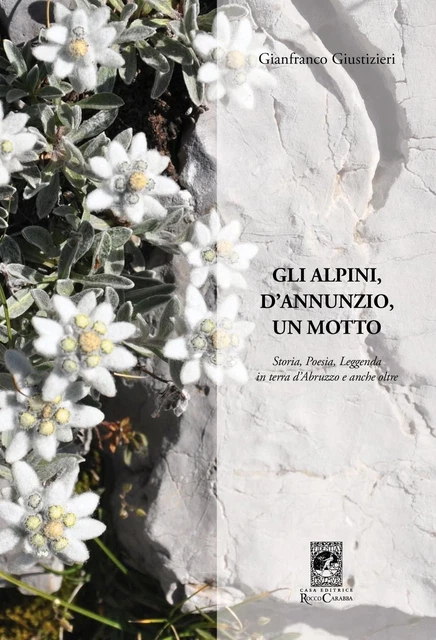LIBRI GIANFRANCO GIUSTIZIERI - Gli Alpini, D'annunzio, Un Motto. Storia ...