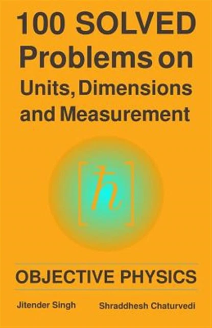 100 SOLVED PROBLEMS on Units, Dimensions and Measurement: Objective ... 100 SOLVED PROBLEMS on Units, Dimensions and Measurement: Objective ...