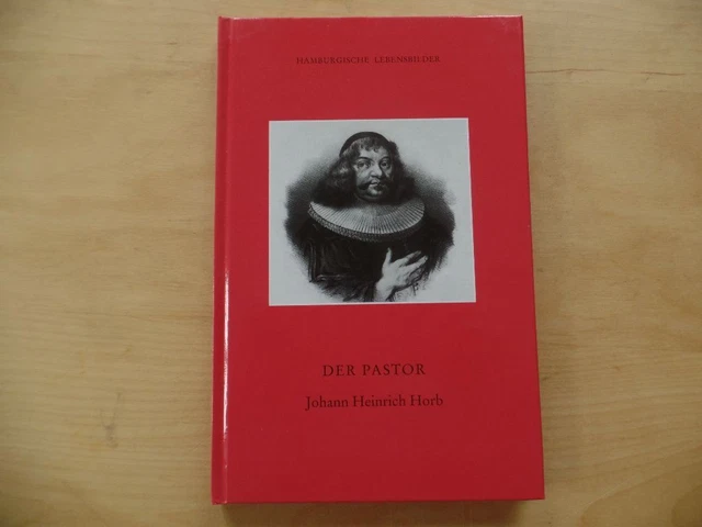 DER PASTOR : Johann Heinrich Horb. Hamburgische Lebensbilder; Bd. 9 ...