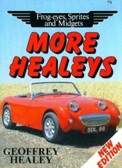 MORE HEALEYS: FROG Eyes, Sprites and Midgets By Geoffrey Healey ...