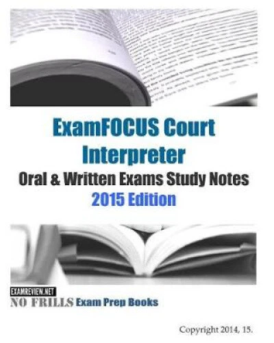 EXAMFOCUS COURT INTERPRETER Oral & Written Exams Study Notes 2015 by ...